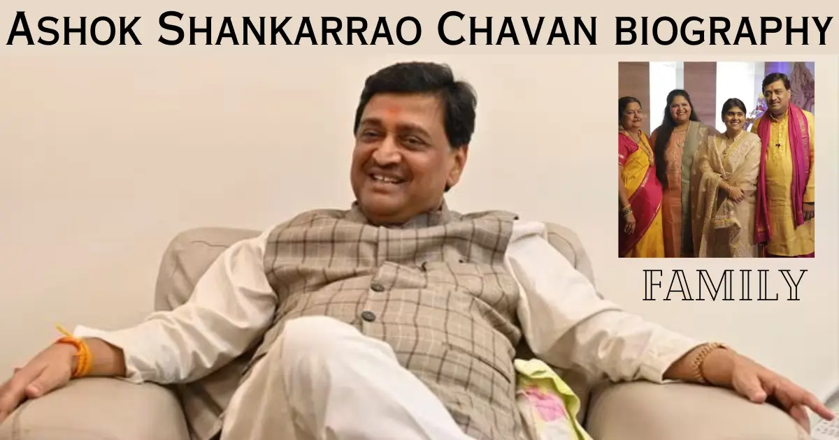 Who is the Ashok Chavan Biography Family New Net Worth